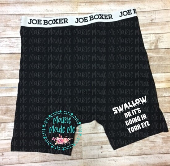 Swallow or it's going in your eye funny boxers for men | Marie Made Me